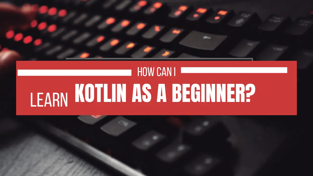 How Can I Learn Kotlin as a Beginner? - DownloadDevTools How Can I Learn Kotlin as a Beginner? - DownloadDevTools